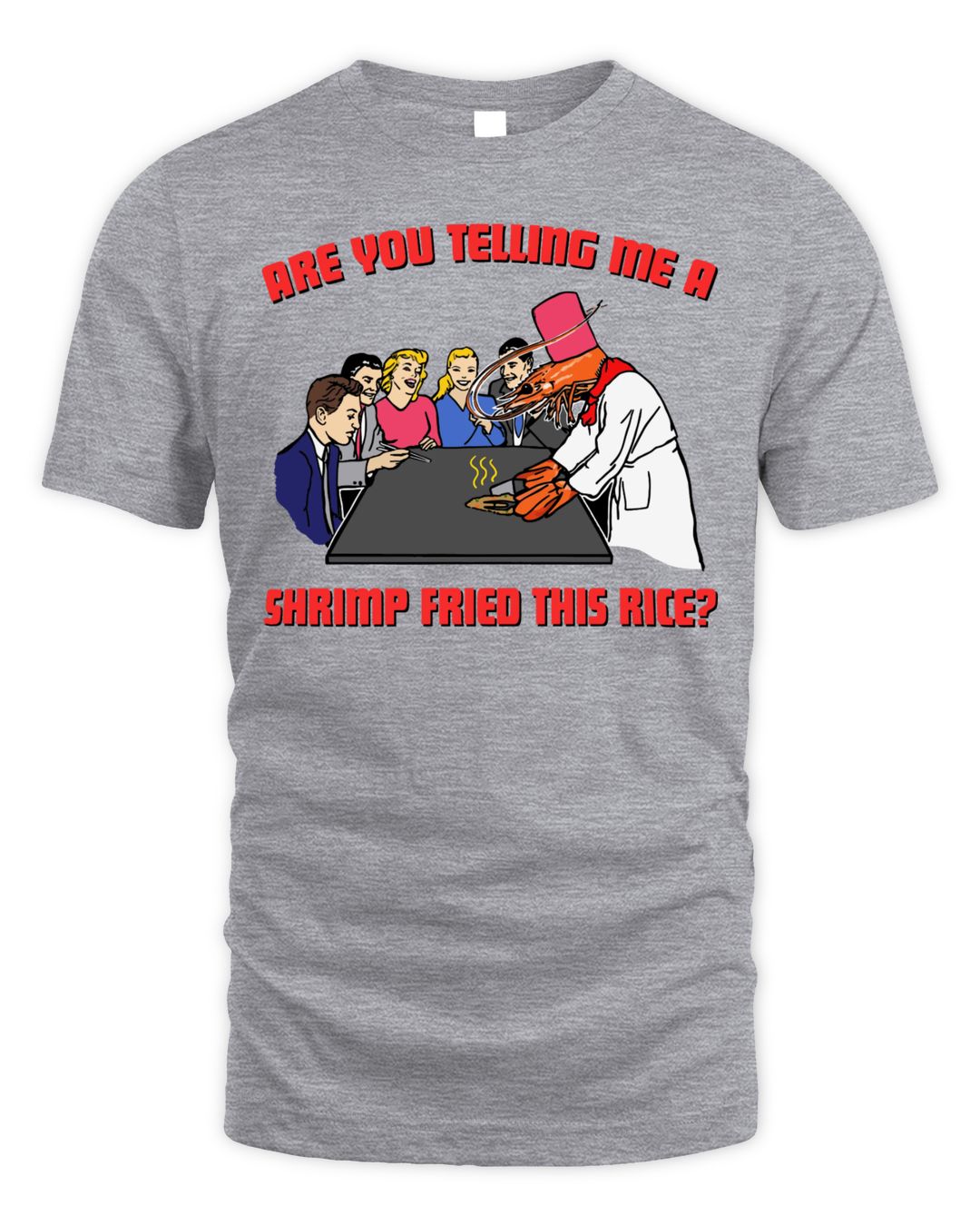 Are You Telling Me A Shrimp Fried This Rice Shirt